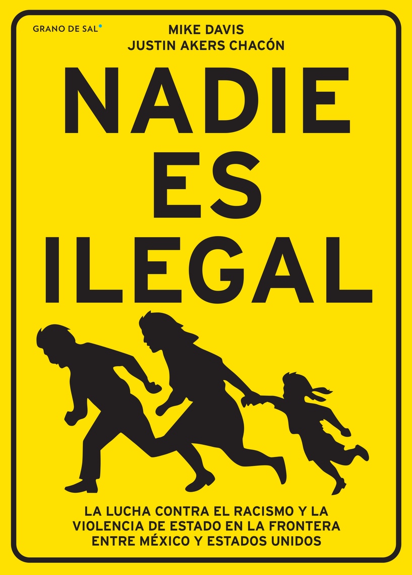 Nadie es ilegal by Justin Akers Chacón, Mike Davis, Julián Cardona ...