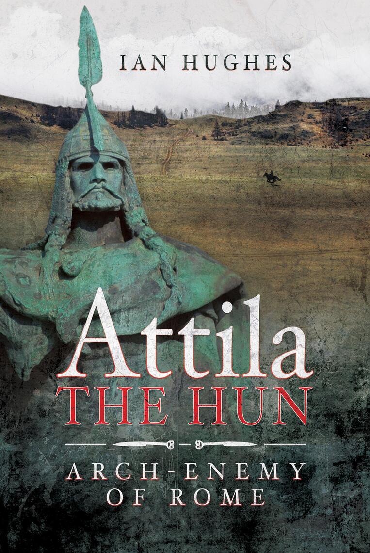 Attila the Hun by Ian Hughes (Ebook) - Read free for 30 days