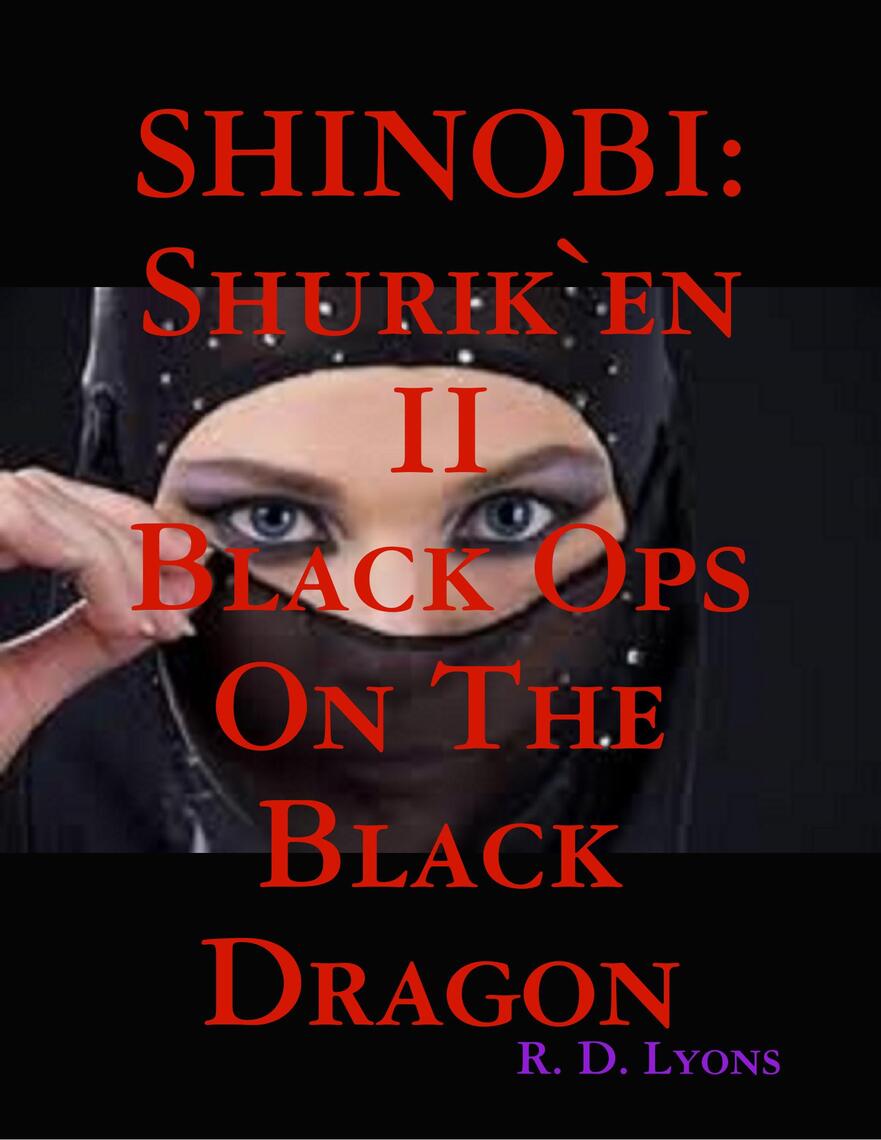 The Shinobi: Black Ops On the Black Dragon: Shurik`en II by R. D. Lyons (Ebook) - Read free for ...