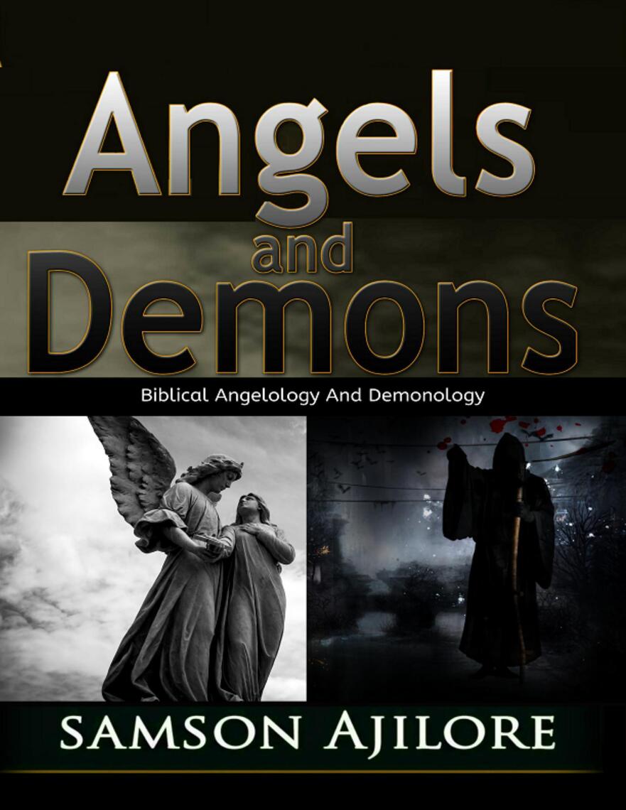 Angels And Demons Biblical Angelology And Demonology By Samson Ajilore