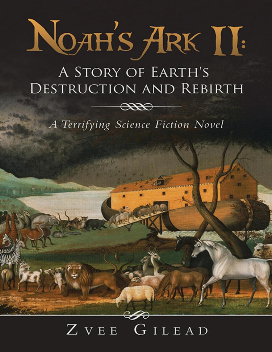Noah’s Ark II: A Story of Earth's Destruction and Rebirth: A Terrifying ...
