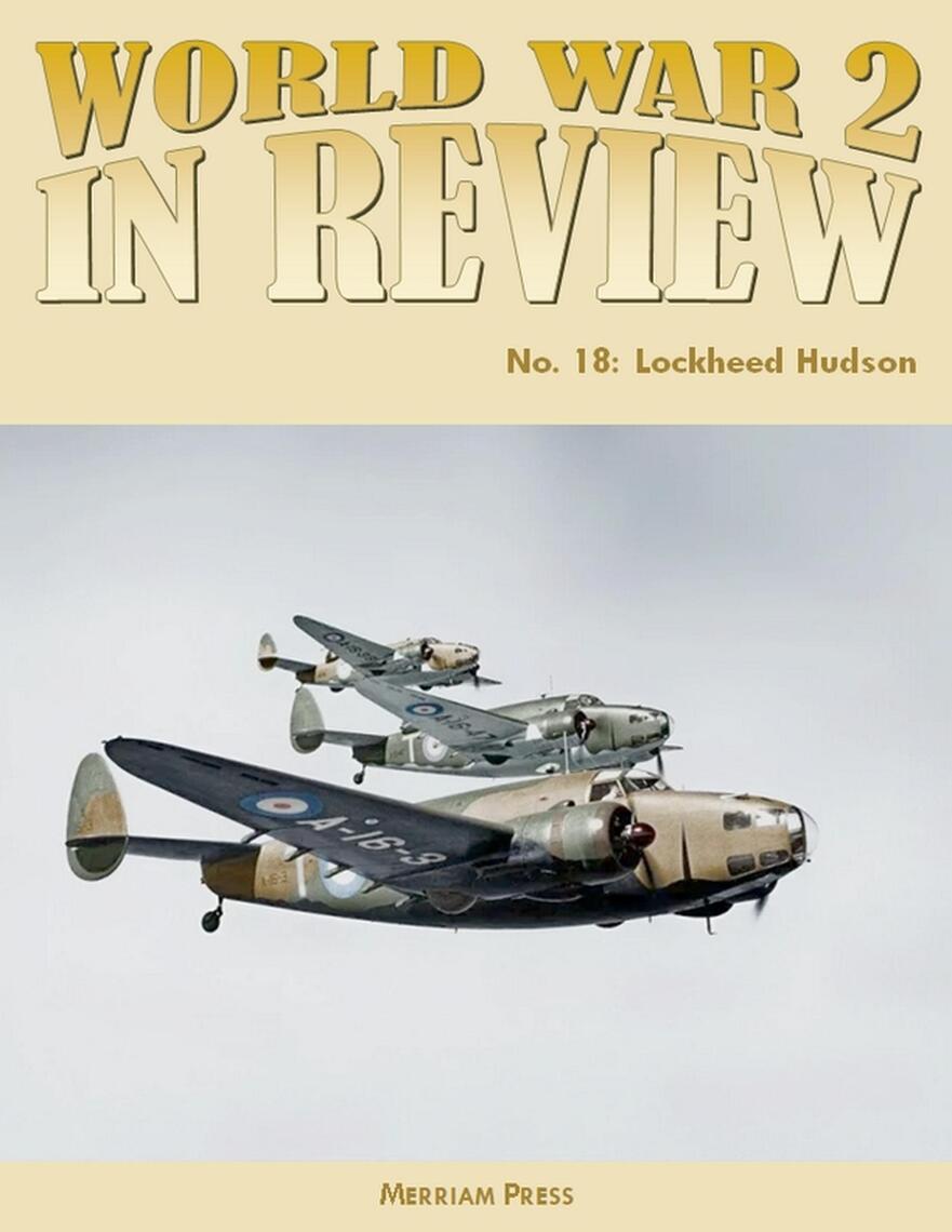 World War 2 In Review No. 18: Lockheed Hudson by Merriam Press (Ebook) - Read free for 30 days