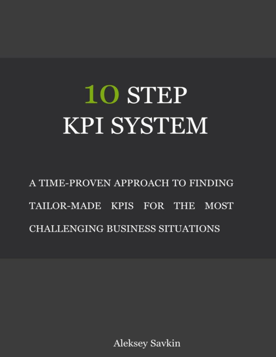 10 Step Kpi System: A Time-proven Approach to Finding Tailor-made Kpis ...