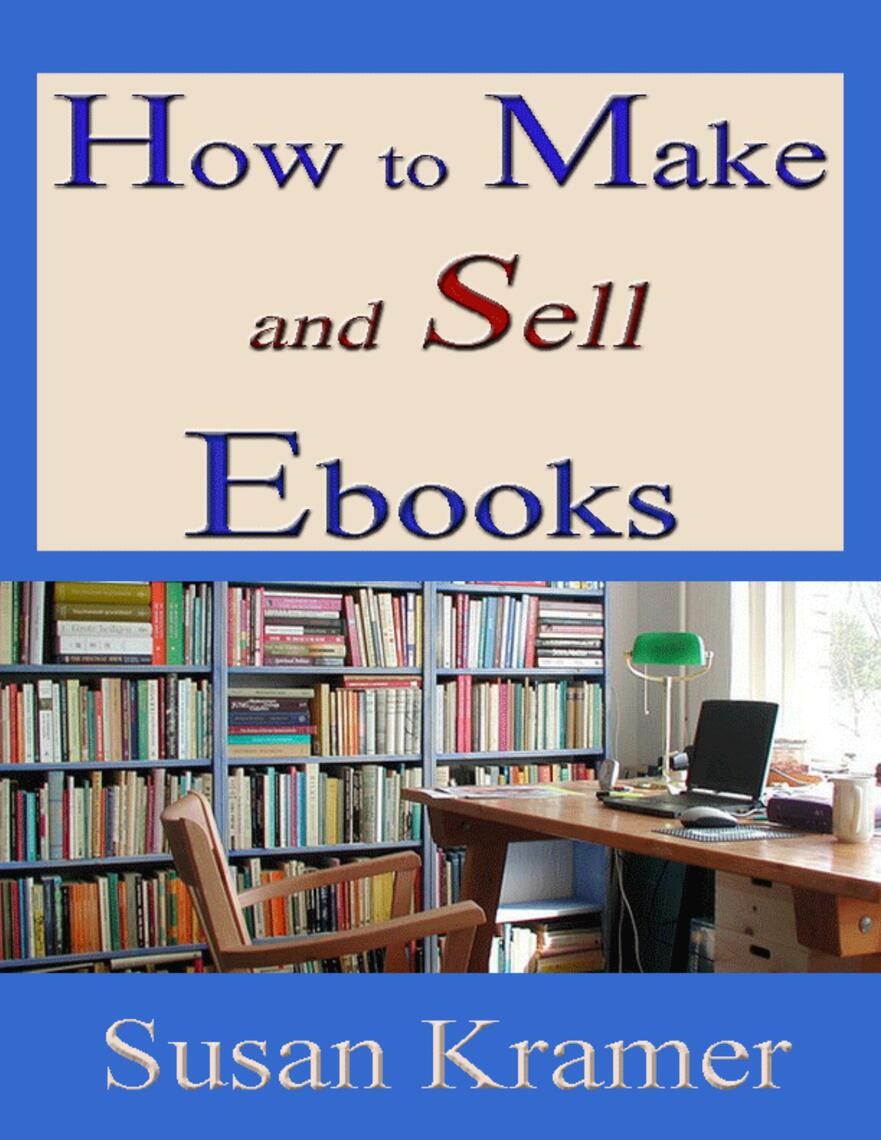 How to Make and Sell Ebooks by Susan Kramer (Ebook) - Read free for 30 days