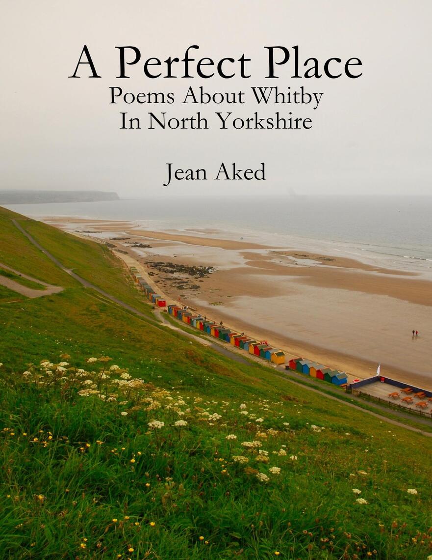 A Perfect Place: Poems About Whitby In North Yorkshire by Jean Aked ...