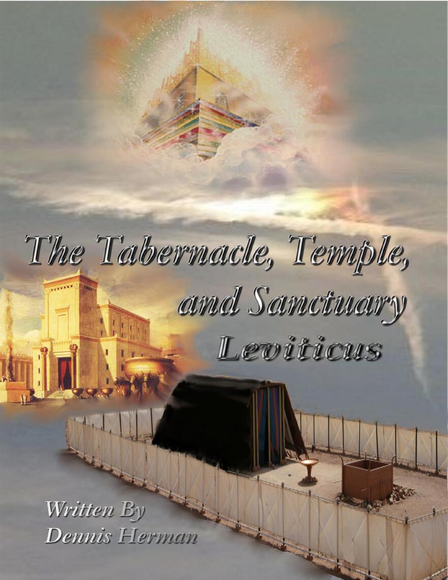 The Tabernacle, Temple, and Sanctuary: Leviticus by Dennis Herman ...