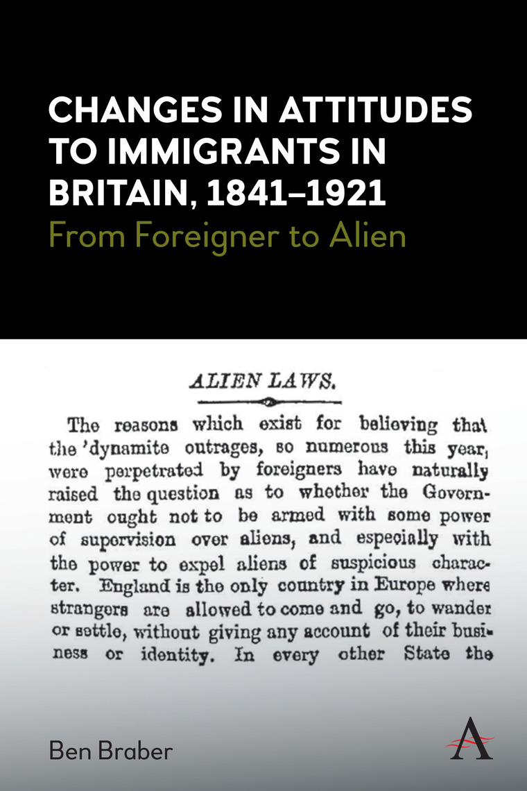 Changes in Attitudes to Immigrants in Britain, 1841-1921 by Ben Braber ...