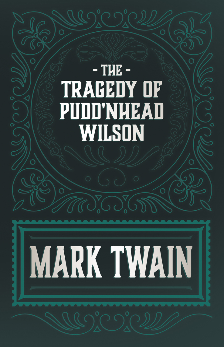 The Tragedy of Pudd'nhead Wilson by Mark Twain (Ebook) - Read free for ...