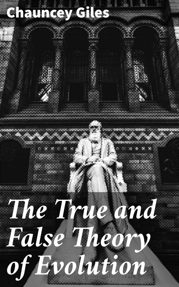 The True and False Theory of Evolution by Chauncey Giles (Ebook) - Read ...