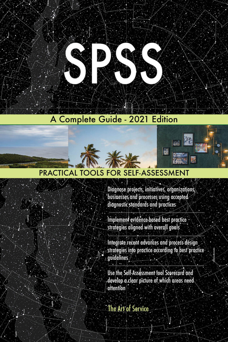 SPSS A Complete Guide - 2021 Edition by Gerardus Blokdyk (Ebook) - Read free for 30 days