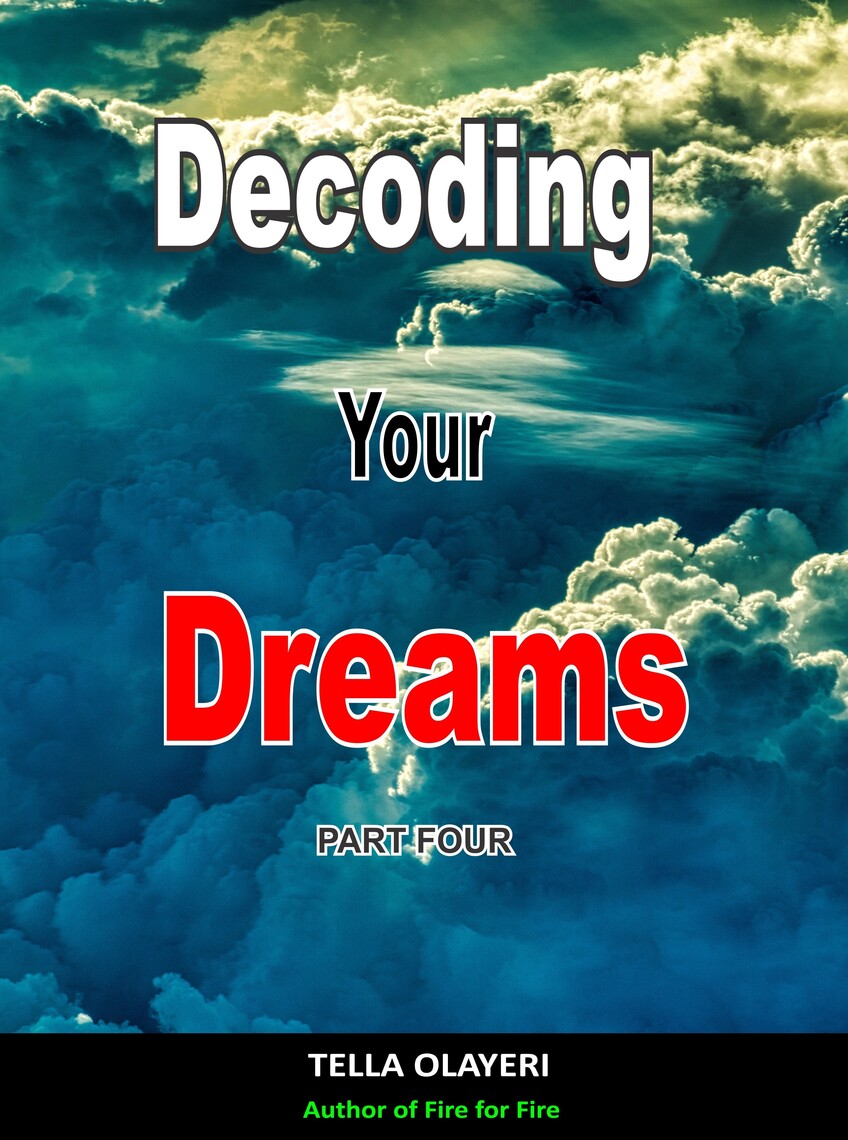 Decoding Your Dreams Part Four by Tella Olayeri - Ebook | Everand Decoding Your Dreams Part Four by Tella Olayeri - Ebook | Everand