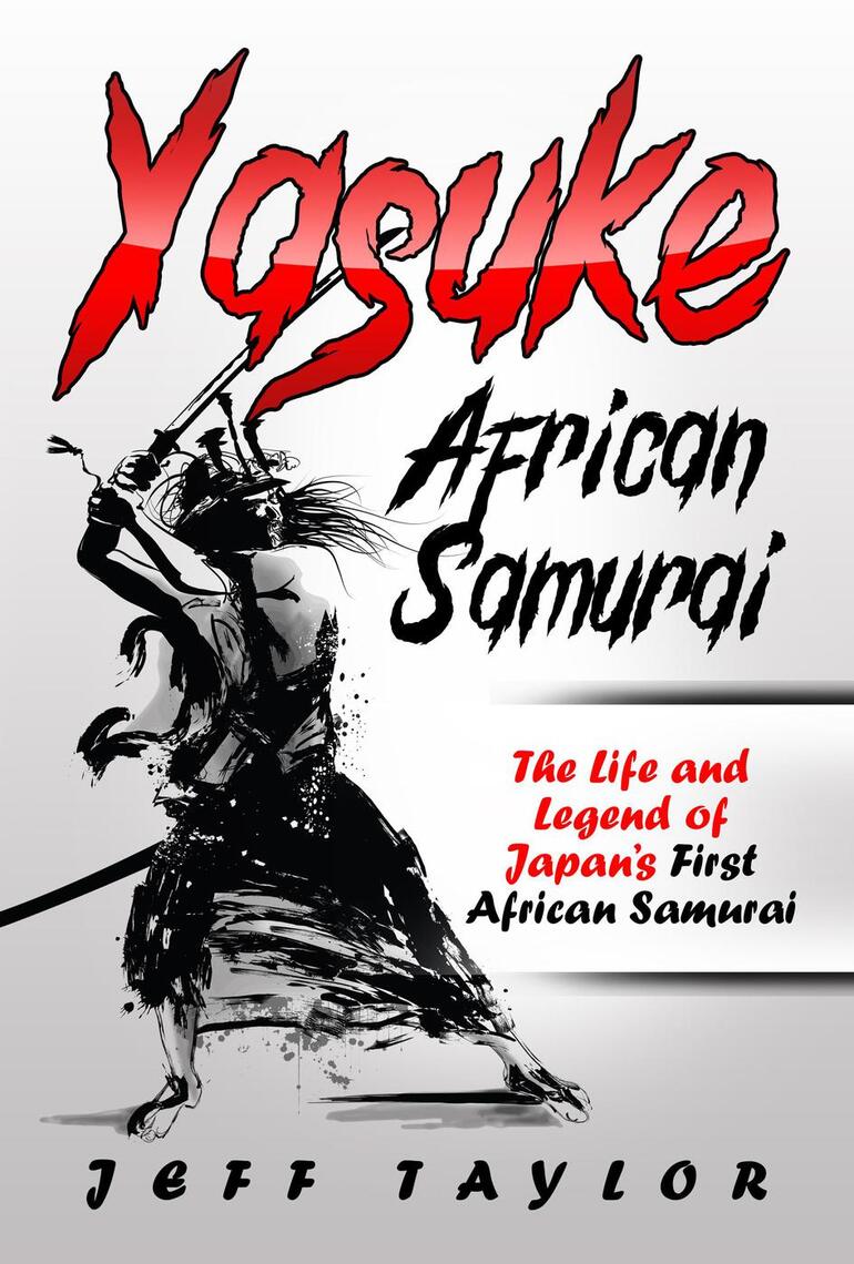 Yasuke (African Samurai): The Life and Legend of Japan’s First African ...