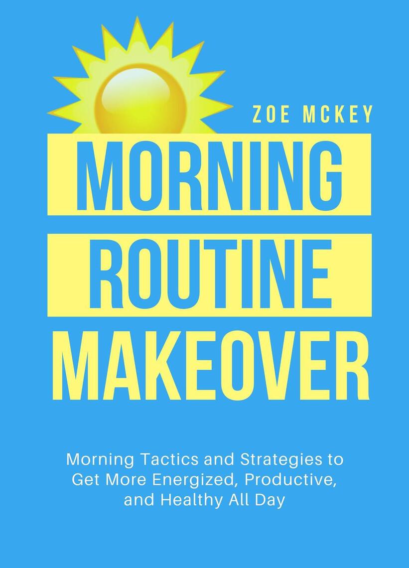 Morning Routine Makeover by Zoe McKey (Ebook) - Read free for 30 days