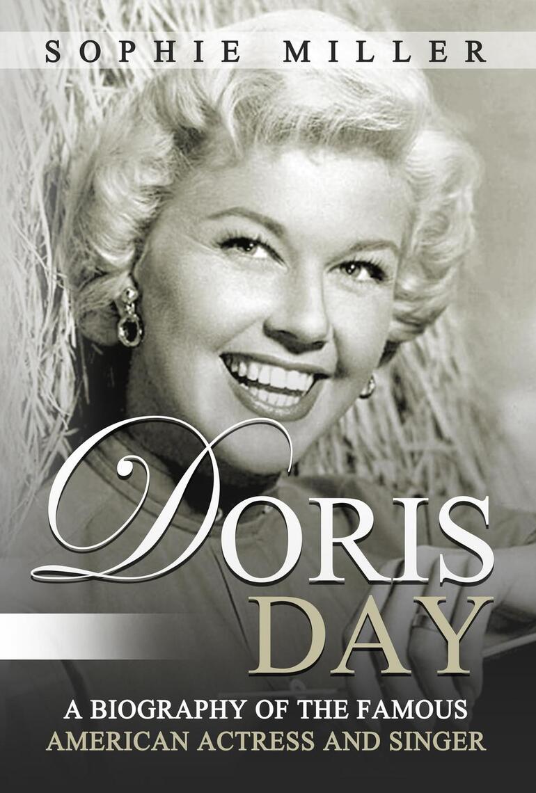 Doris Day: A Biography of the Famous American Actress and Singer by ...