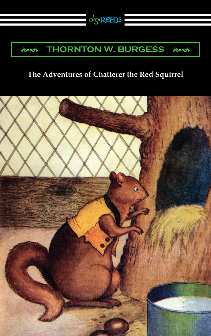 The Adventures of Chatterer the Red Squirrel by Thornton W. Burgess ...