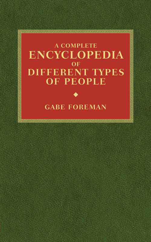 A Complete Encyclopedia of Different Types of People by Gabe Foreman ...