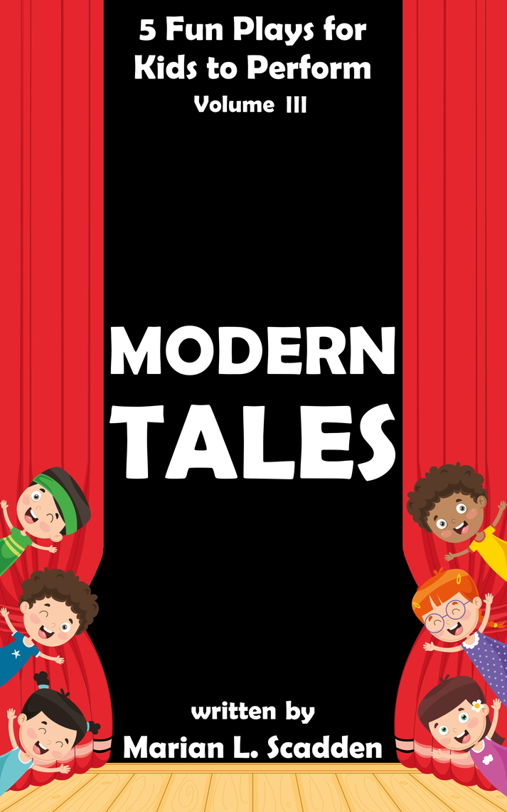 5 Fun Plays for Kids to Perform Vol. III: Modern Tales by Marian ...