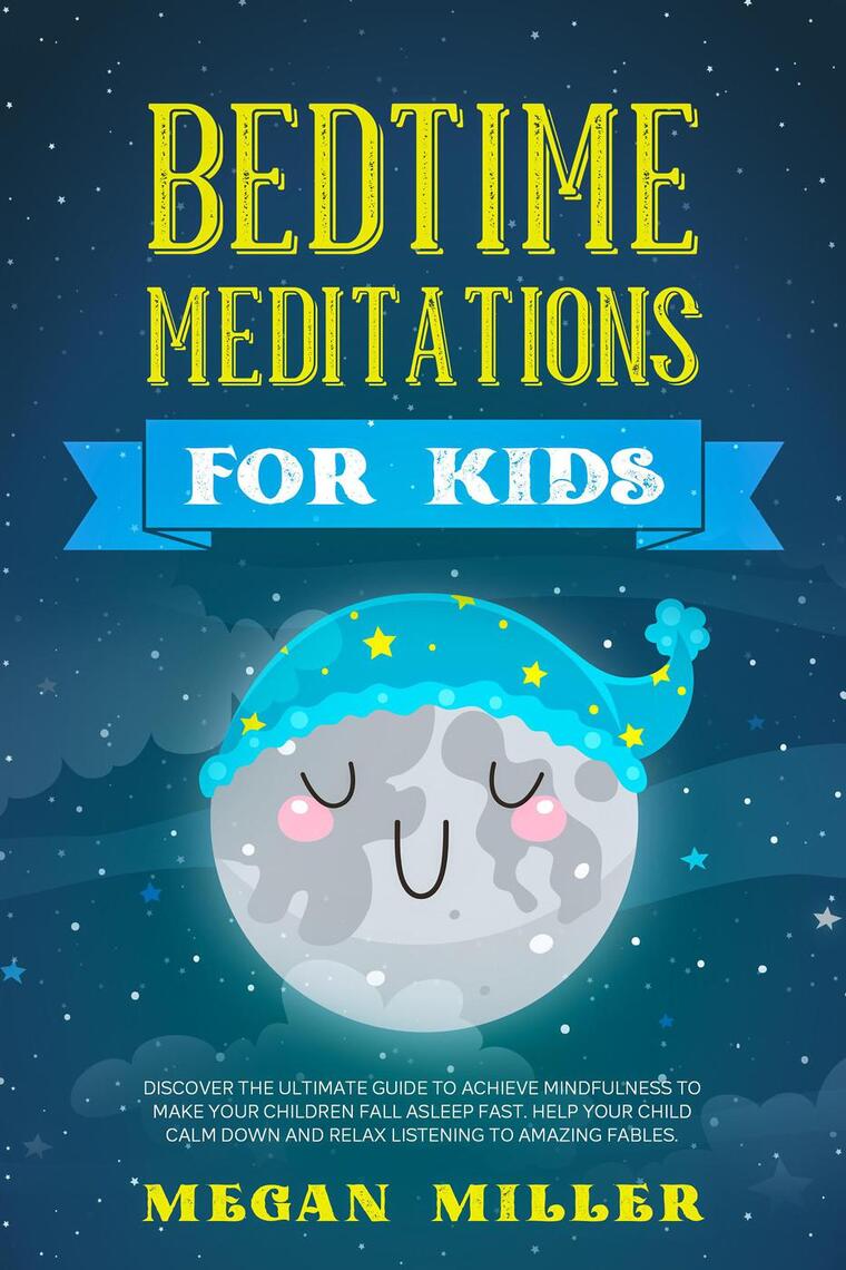 Bedtime Meditations for Kids: Discover the Ultimate Guide to Achieve ...
