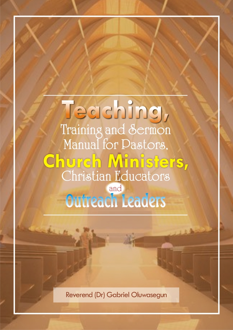Teaching, Training and Sermon Manual for Pastors, Church Ministers ...