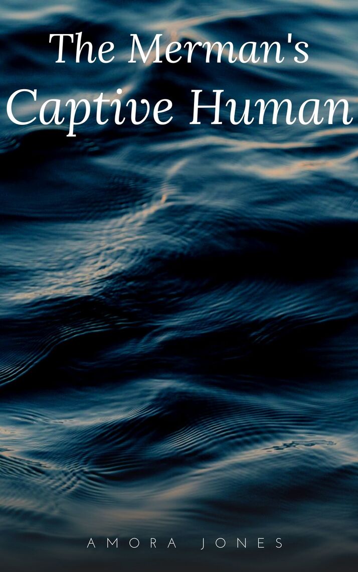 The Merman's Captive Human by Amora Jones (Ebook) - Read free for 30 days