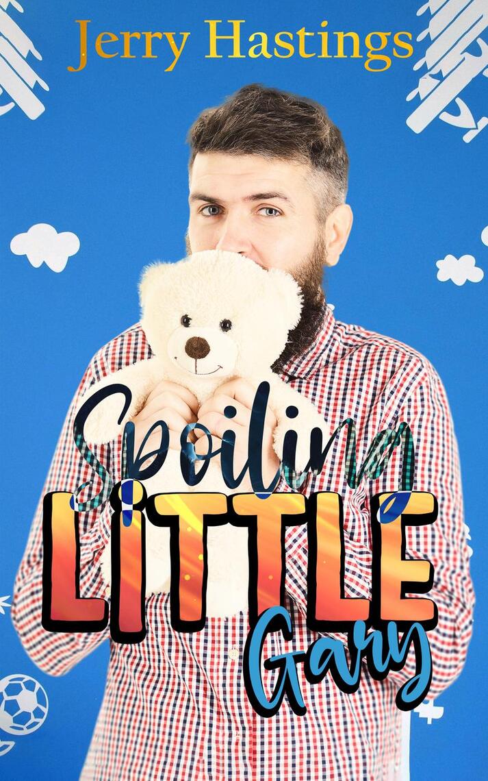 Spoiling Little Gary by Jerry Hastings (Ebook) - Read free for 30 days