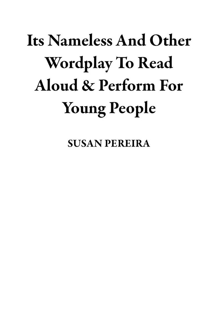 Its Nameless And Other Wordplay To Read Aloud & Perform For Young ...