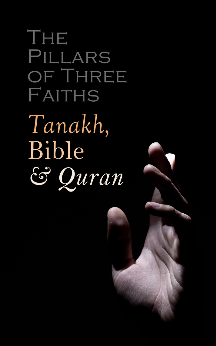 The Pillars of Three Faiths: Tanakh, Bible & Qu'ran by e-artnow (Ebook ...