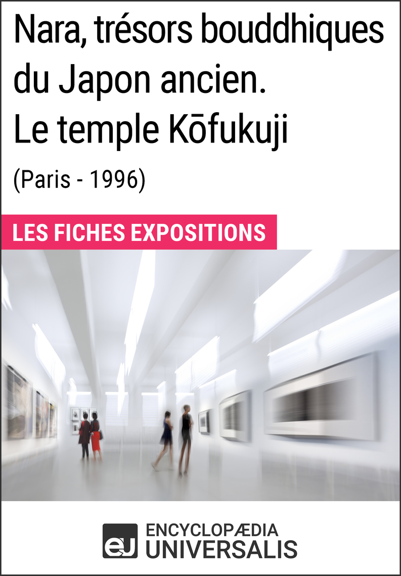 Nara, trésors bouddhiques du Japon ancien. Le temple Kōfukuji (Paris ...