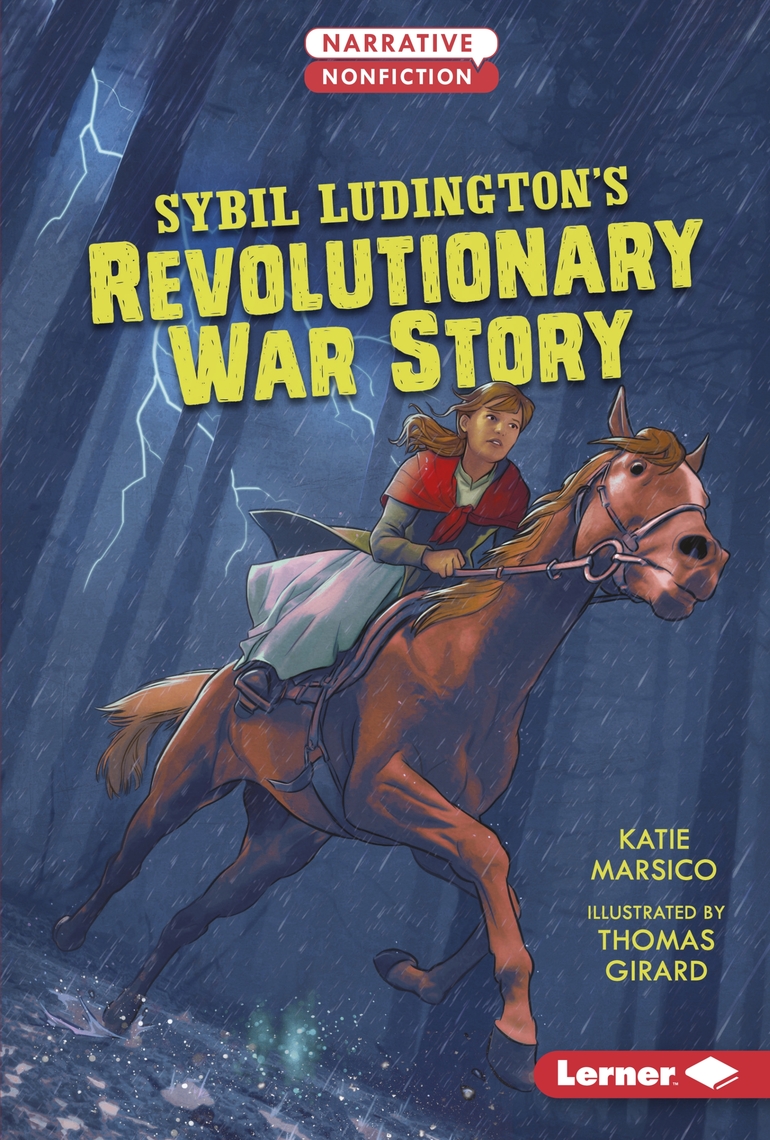 Sybil Ludington's Revolutionary War Story by Katie Marsico, Thomas ...