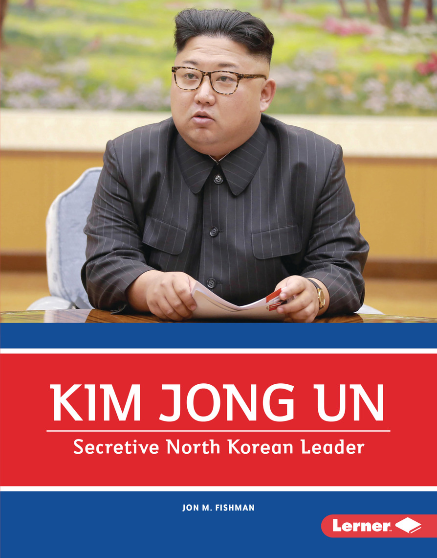 Kim Jong Un by Jon M Fishman (Ebook) - Read free for 30 days
