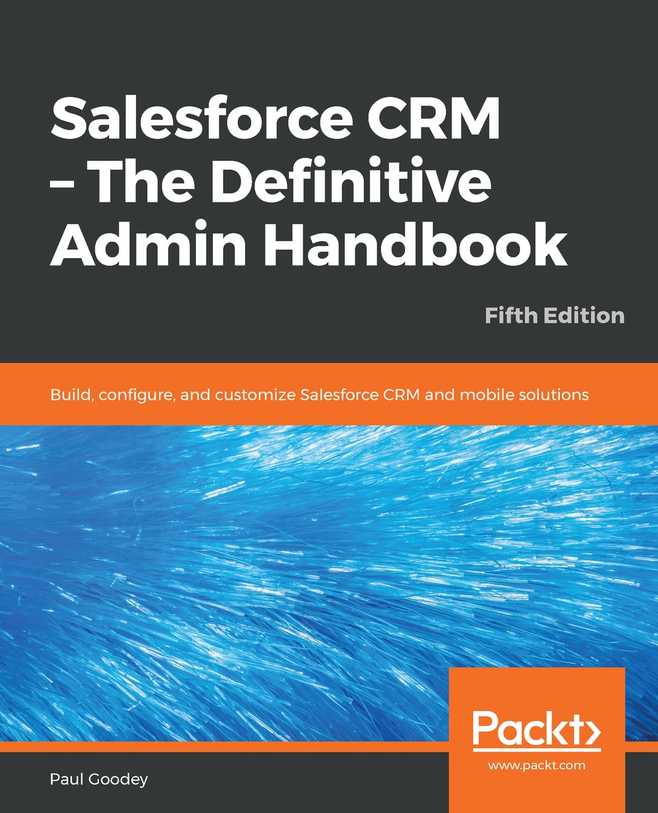 Salesforce CRM - The Definitive Admin Handbook - Fifth Edition by Paul ...