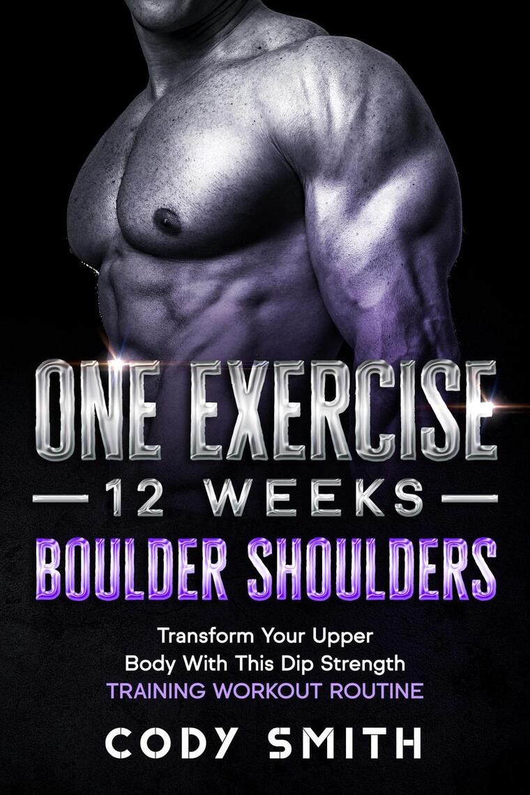 One Exercise, 12 Weeks, Boulder Shoulders: Transform Your Upper Body ...