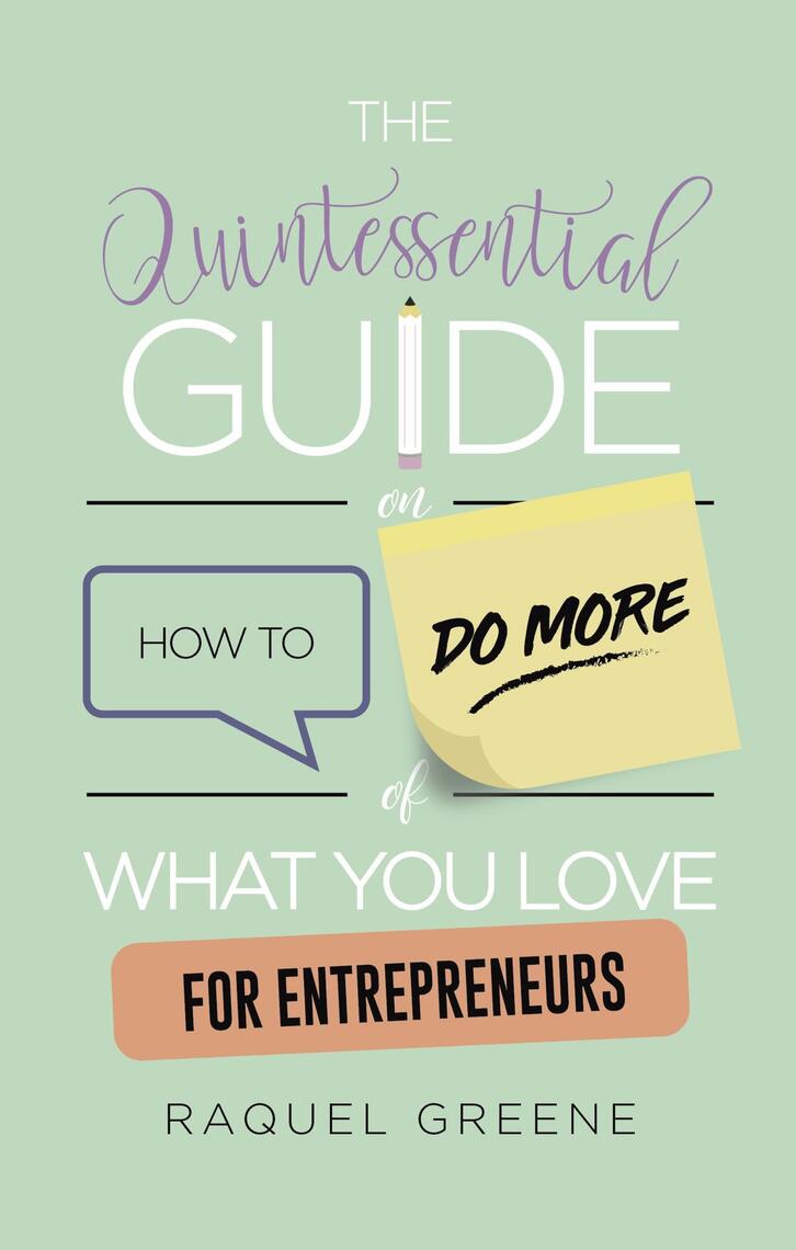 The Quintessential Guide on How to Do More of What you Love for ...