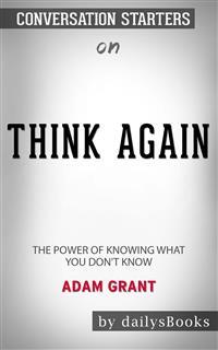 Think Again: The Power of Knowing What You Don't Know by Adam Grant ...
