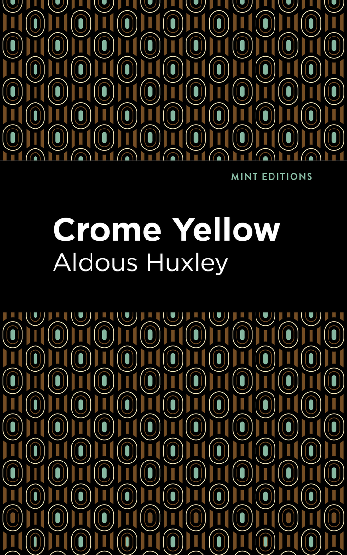 Crome Yellow by Aldous Huxley, Mint Editions (Ebook) - Read free for 30 ...