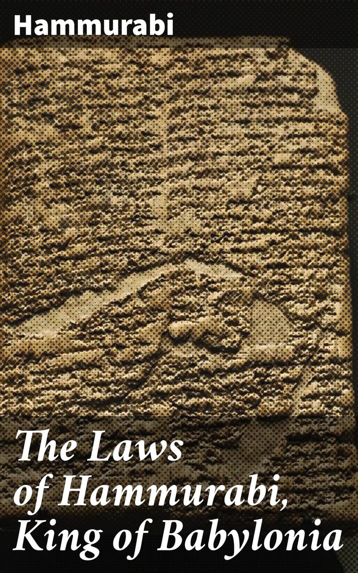Read The Laws of Hammurabi, King of Babylonia Online by Hammurabi | Books