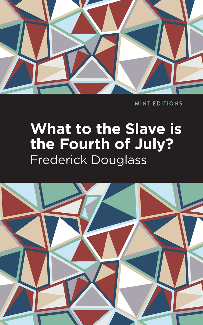 What to the Slave is the Fourth of July? by Frederick Douglass, Mint ...