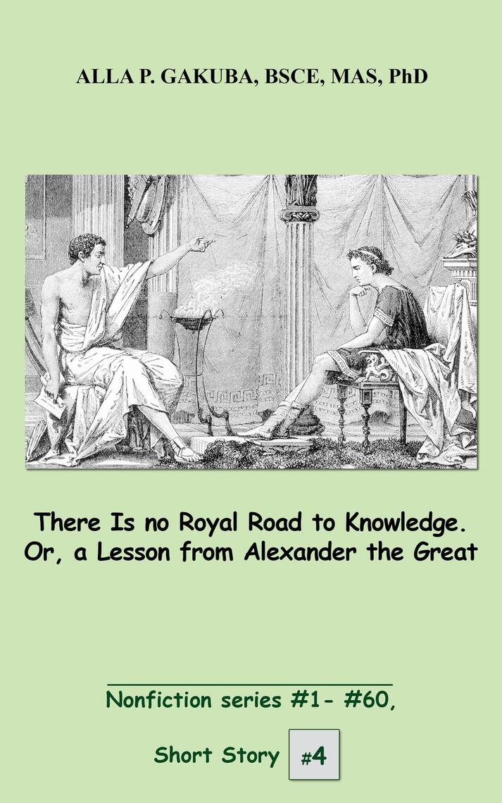 There Is no Royal Road to Knowledge. Or, a Lesson from Alexander the ...