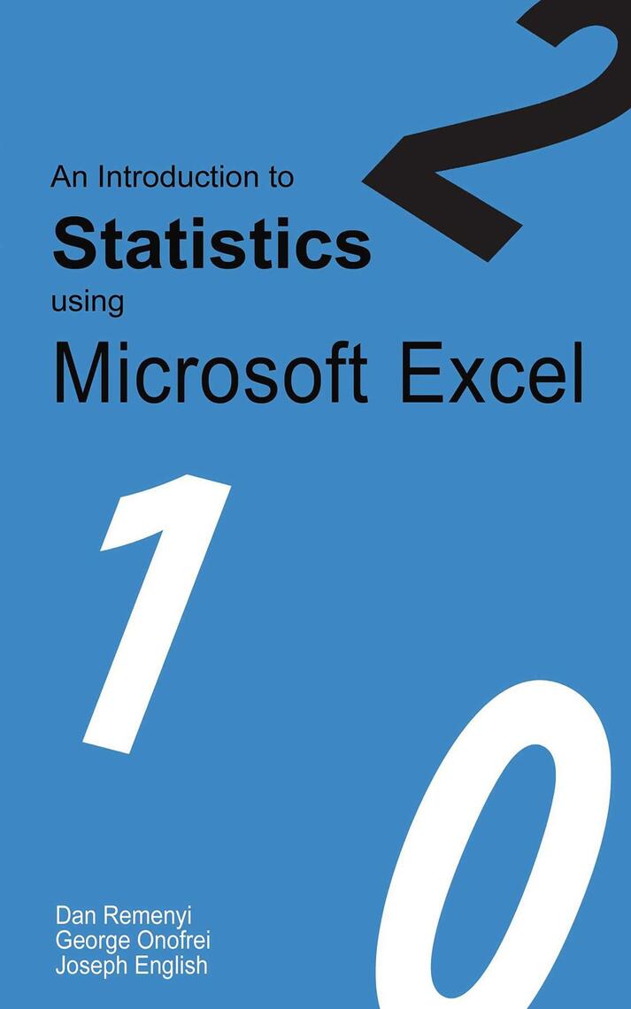 An Introduction to Statistics using Microsoft Excel by Dan Remenyi, George Onofrei, Joseph ...