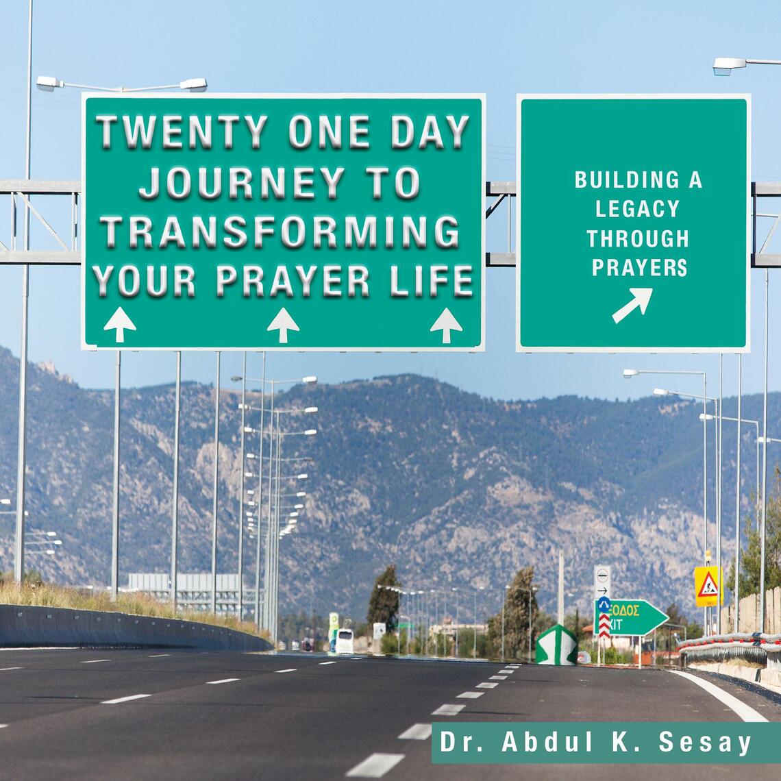 Twenty One Day Journey to Transforming Your Prayer Life by Dr. Abdul K ...
