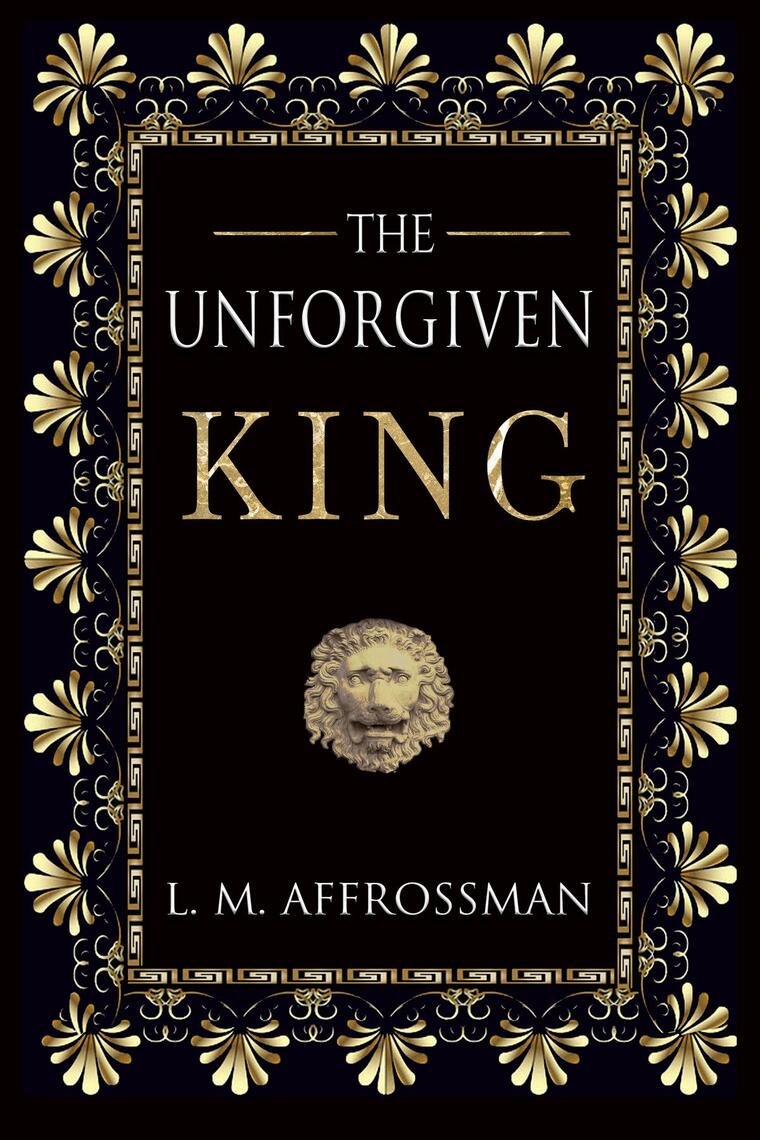 The Unforgiven King by L. M. Affrossman (Ebook) - Read free for 30 days