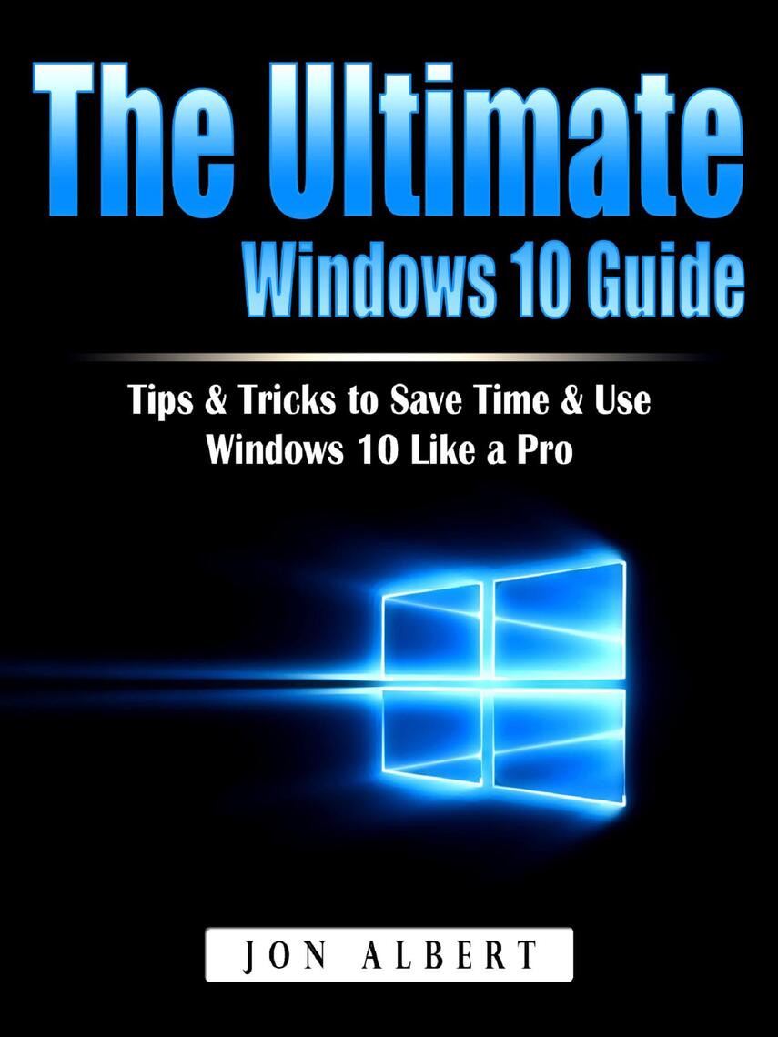 The Ultimate Windows 10 Guide by Jon Albert - Ebook | Everand