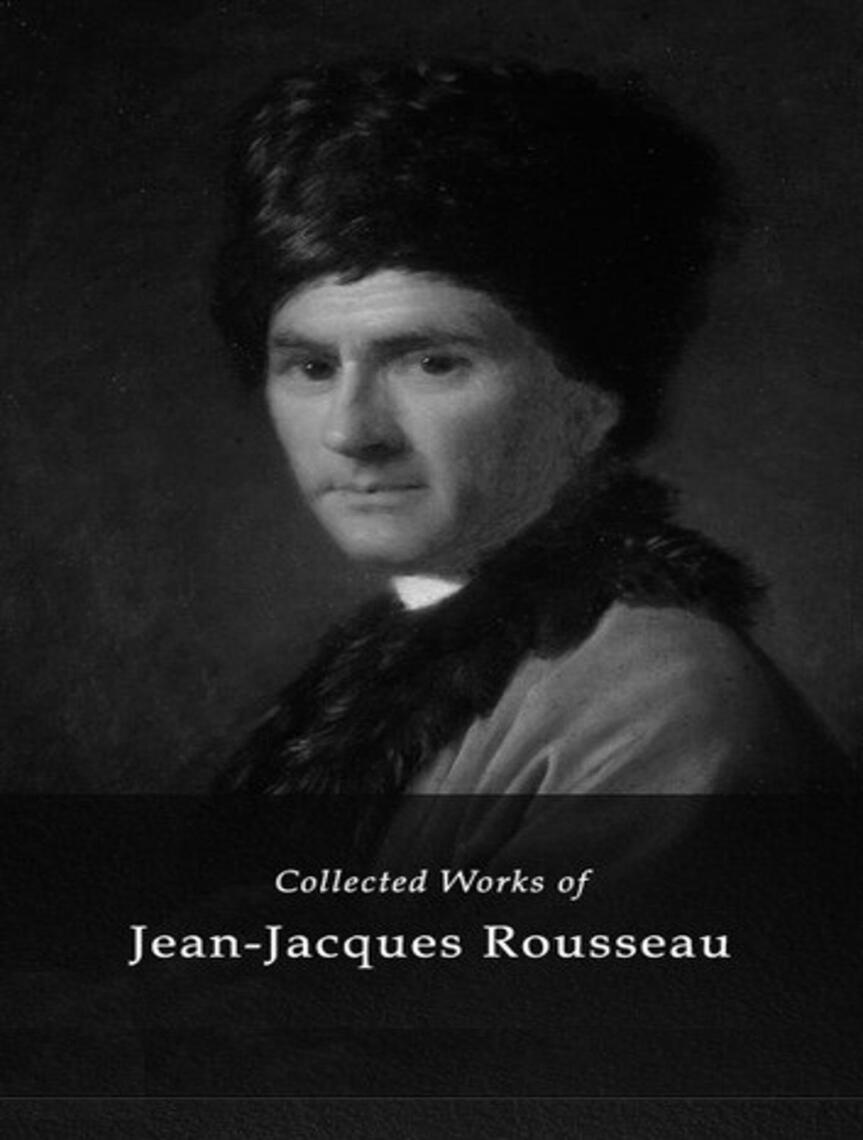 The Complete Works of Jean-Jacques Rousseau by Jean-Jacques Rousseau ...