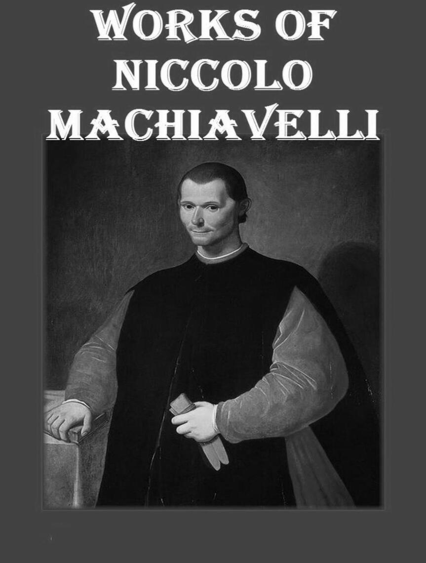 The Complete Works of Niccolò Machiavelli by Niccolò Machiavelli (Ebook ...