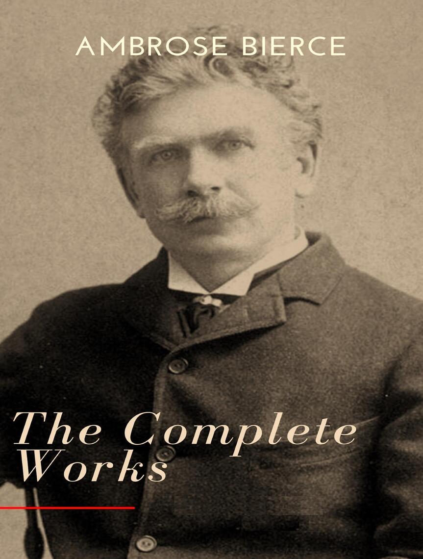 The Complete Works of Ambrose Bierce by Ambrose Bierce - Ebook | Everand