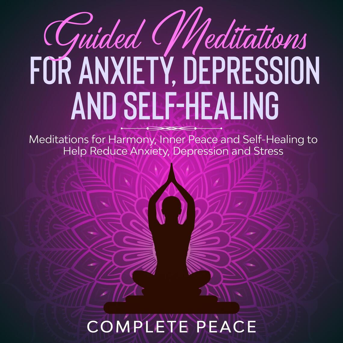 Guided Meditations for Anxiety, Depression, and Self-Healing by Complete Peace (Ebook) - Read ...