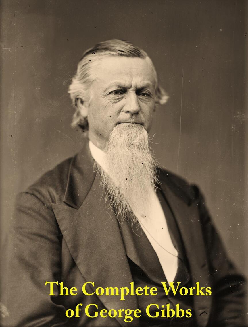The Complete Works of George Gibbs by George Gibbs - Ebook | Everand