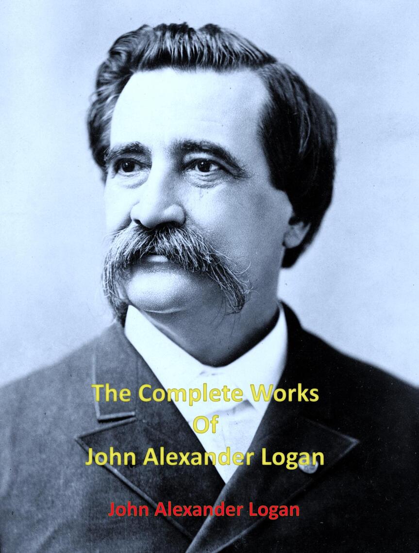 The Complete Works of John Alexander Logan by Alexander Logan (Ebook ...
