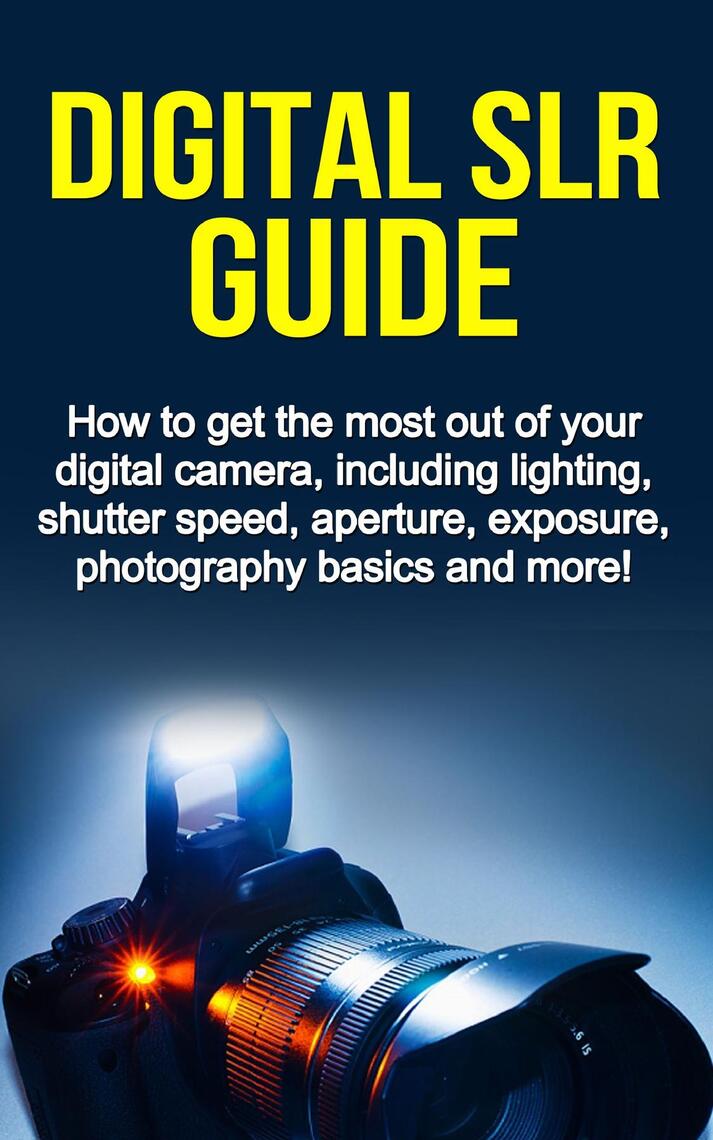 Digital SLR Guide by Nigel Pinkman (Ebook) - Read free for 30 days