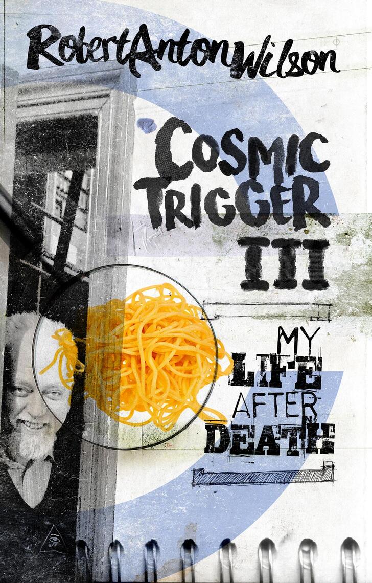Cosmic Trigger III by Robert Anton Wilson - Ebook | Everand